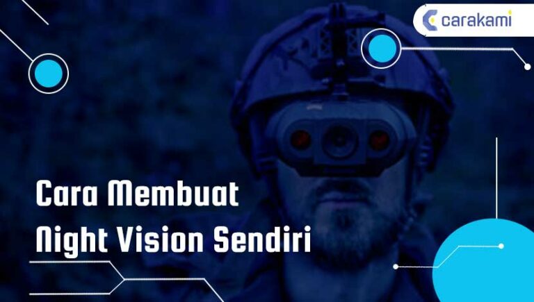 9 Langkah Cara Membuat Night Vision Sendiri Mudah dan Gratis