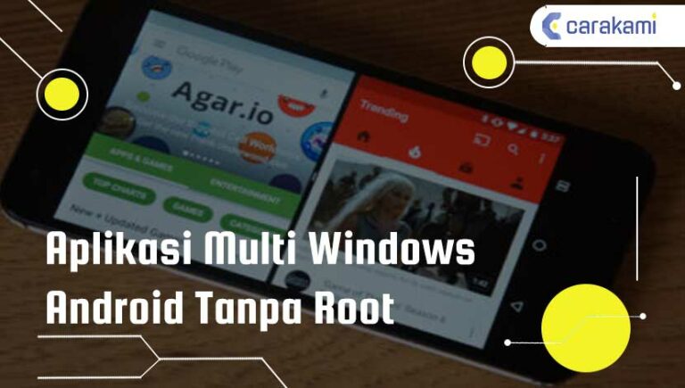 5 Aplikasi Multi Windows Android Tanpa Root | Carakami.com