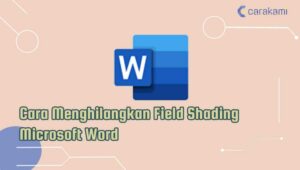 2 Cara Menghilangkan Field Shading Microsoft Word Terbaru