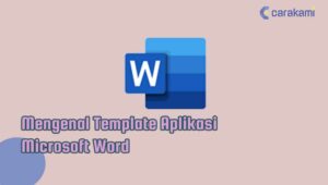 Pengertian, Mengenal Template Aplikasi Microsoft Word, Fungsi, 5 Macam ...