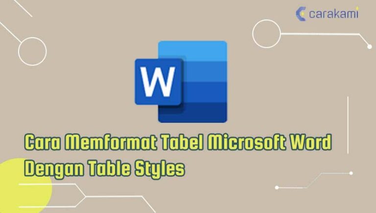 2 Cara Memformat Tabel Microsoft Word Dengan Table Styles Terbaru