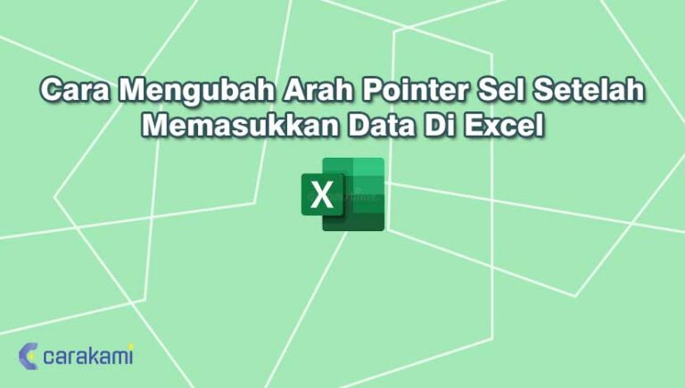 2 Cara Mengubah Arah Pointer Sel Setelah Memasukkan Data Di Excel Terbaru