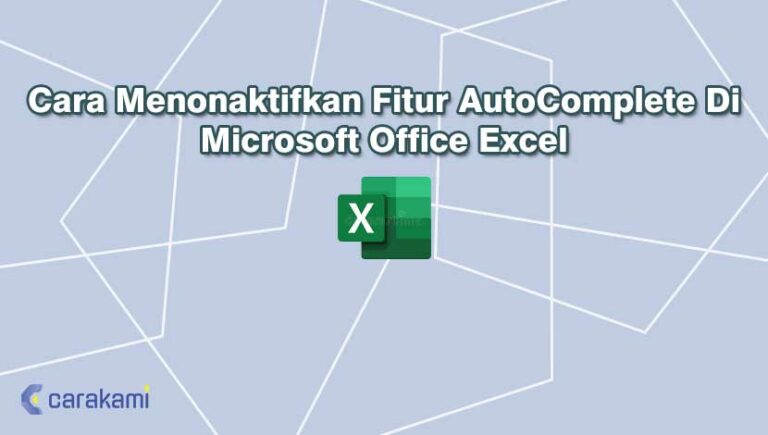 5 Cara Menonaktifkan Fitur AutoComplete Di Microsoft Office Excel Terbaru