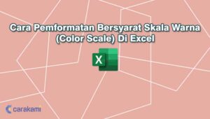 Cara Pemformatan Bersyarat Skala Warna (Color Scale) Di Excel