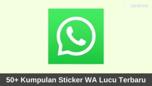 50+ Kumpulan Sticker WA Lucu Terbaru Wajib Download