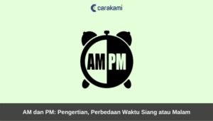AM dan PM: Pengertian, Perbedaan Waktu Siang atau Malam