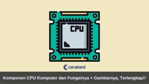 Komponen CPU Komputer dan 11 Fungsinya + Gambarnya Lengkap