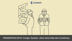 PENGERTIAN DATA: Fungsi, Sumber, Jenis Data dan Contoh