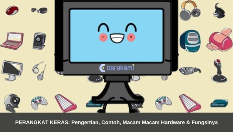 PERANGKAT KERAS: Pengertian, Contoh, Macam Macam Hardware & Fungsinya