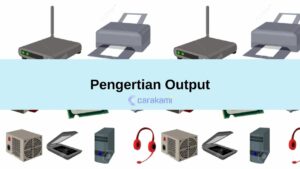 PERANGKAT INPUT DAN OUTPUT: Pengertian, Fungsi & Contoh I/O Komputer