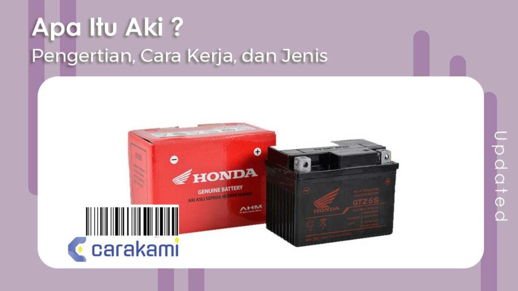 Apa Itu Aki? Pengertian, Cara Kerja, dan Jenis