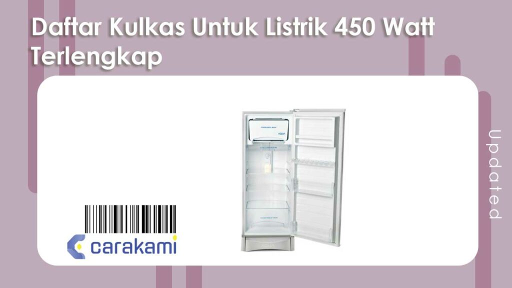 21 Daftar Kulkas Untuk Listrik 450 Watt Terbaru