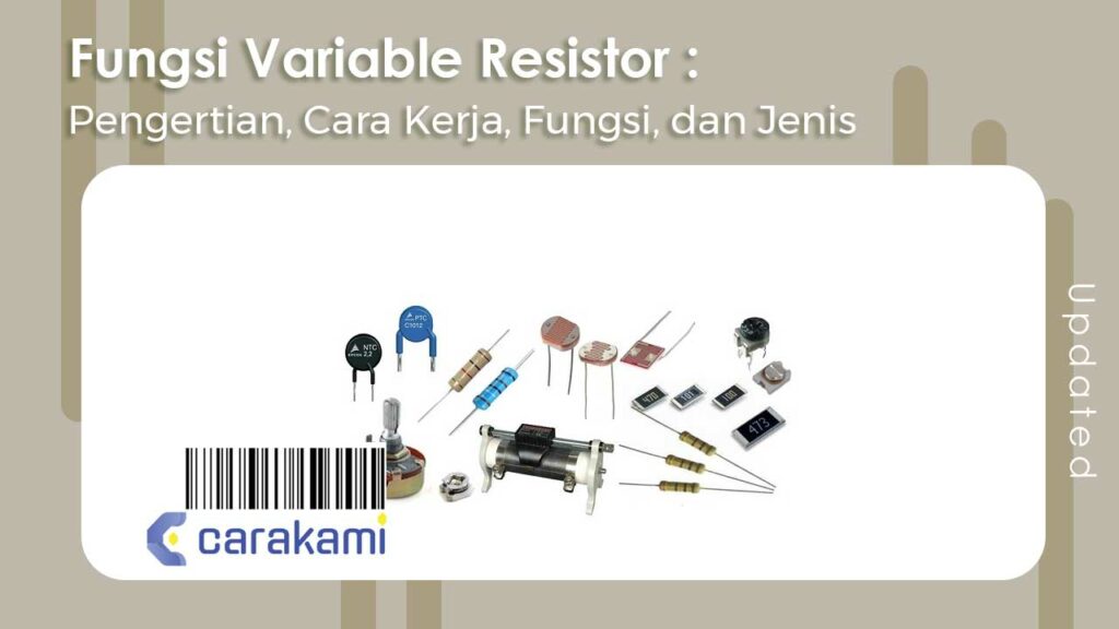 Fungsi Variable Resistor: Pengertian, Cara Kerja, Fungsi, dan Jenis