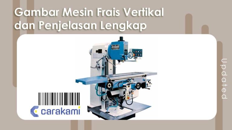Gambar Mesin Frais Vertikal dan Penjelasan Lengkap