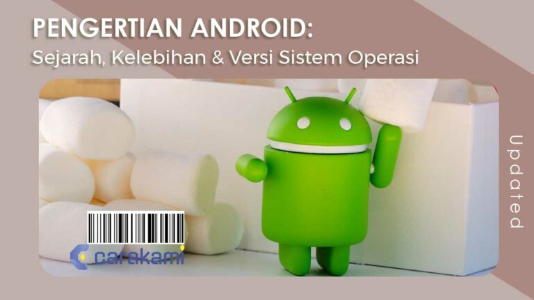 PENGERTIAN ANDROID: Sejarah, Kelebihan & Versi Sistem Operasi