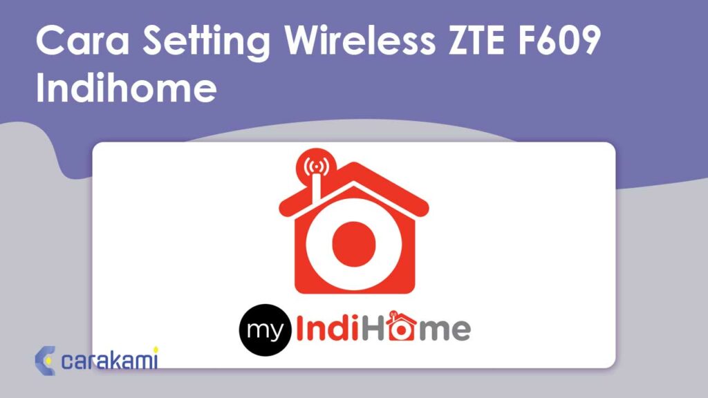Cara Setting Wireless ZTE F609 IndiHome Terbaru