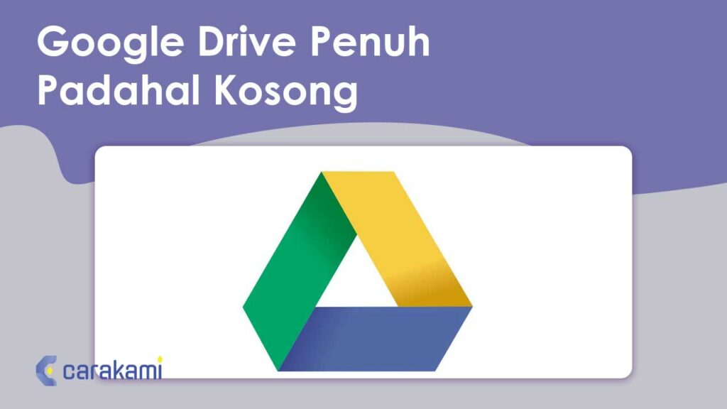 10 Google Drive Penuh Padahal Kosong Terbaru