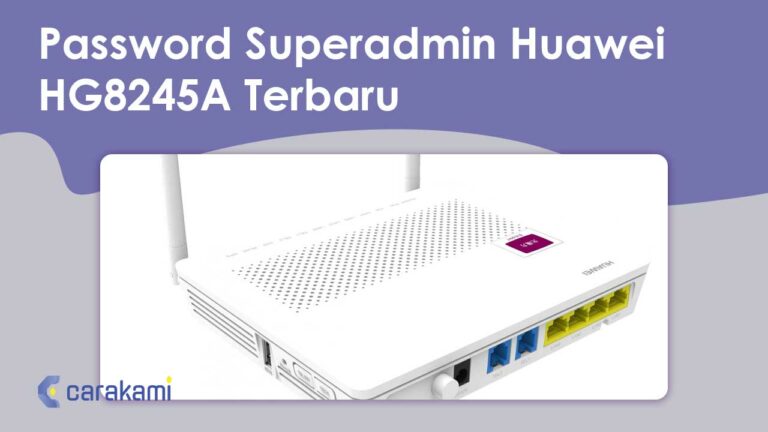 Password Superadmin Huawei HG8245A Terbaru