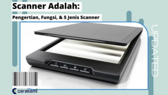 Scanner Adalah: Pengertian, Fungsi, & 5 Jenis Scanner