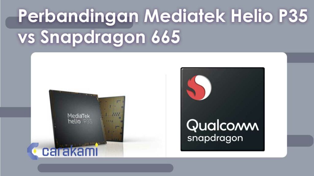 Perbandingan Mediatek Helio P35 vs Snapdragon 665, Mana yang Terbaik?