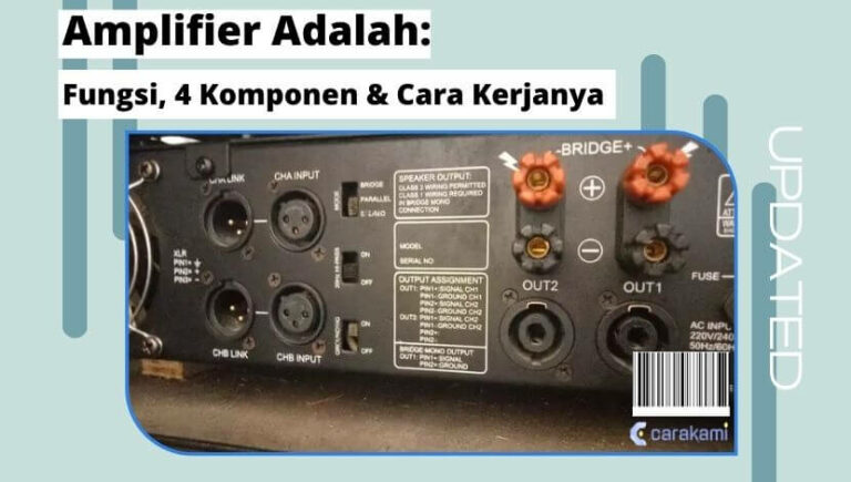 Amplifier Adalah: Fungsi, 4 Komponen & Cara Kerjanya
