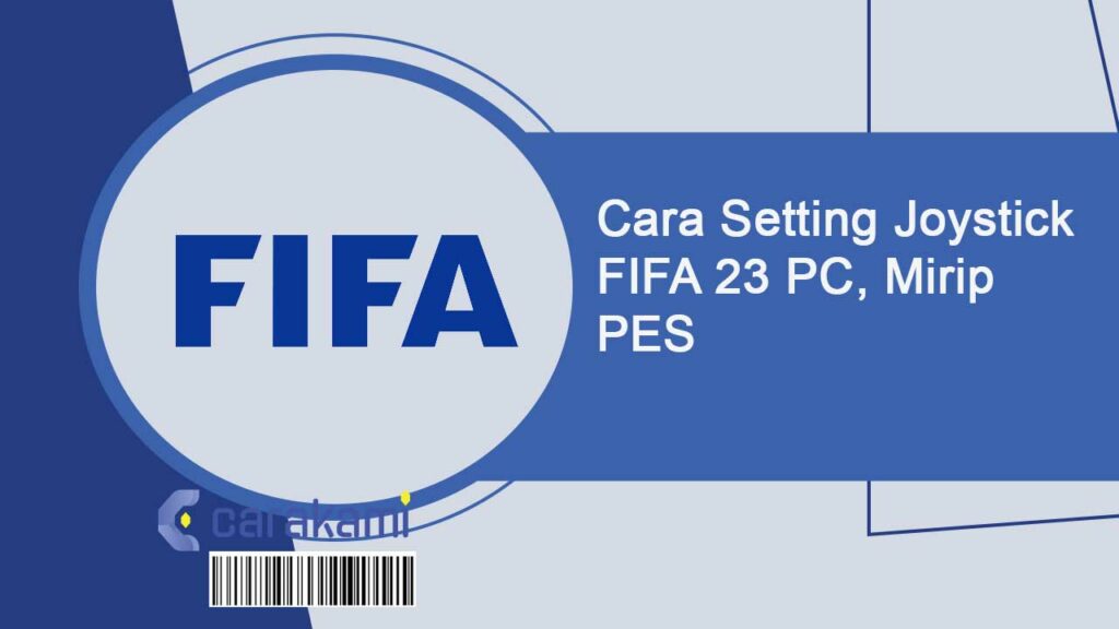 4 Cara Setting Joystick FIFA 23 PC, Mirip PES Terbaru [Update Mei 2026]